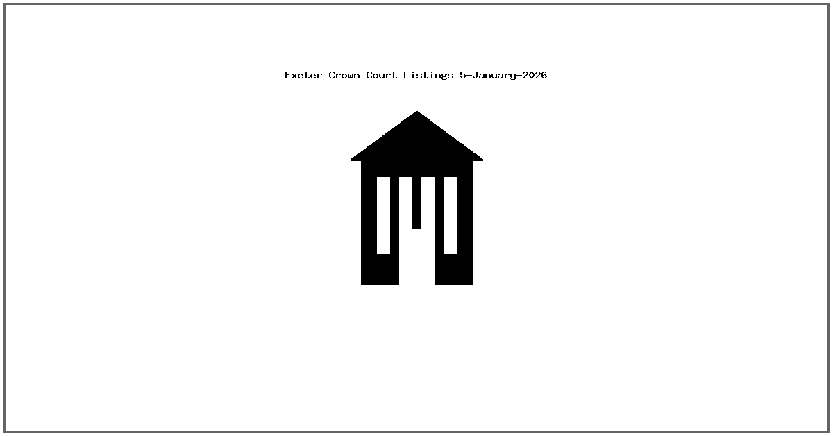 Exeter Crown Court Listings 5-January-2026